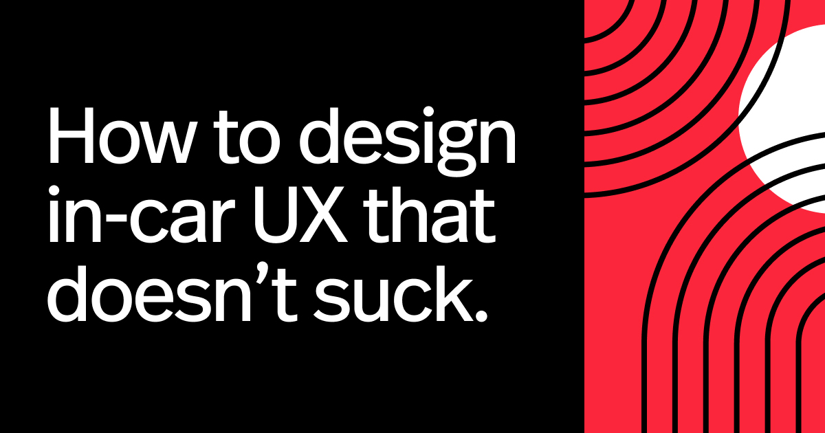 How To Design In-Car UX That Doesn't Suck - Edenspiekermann